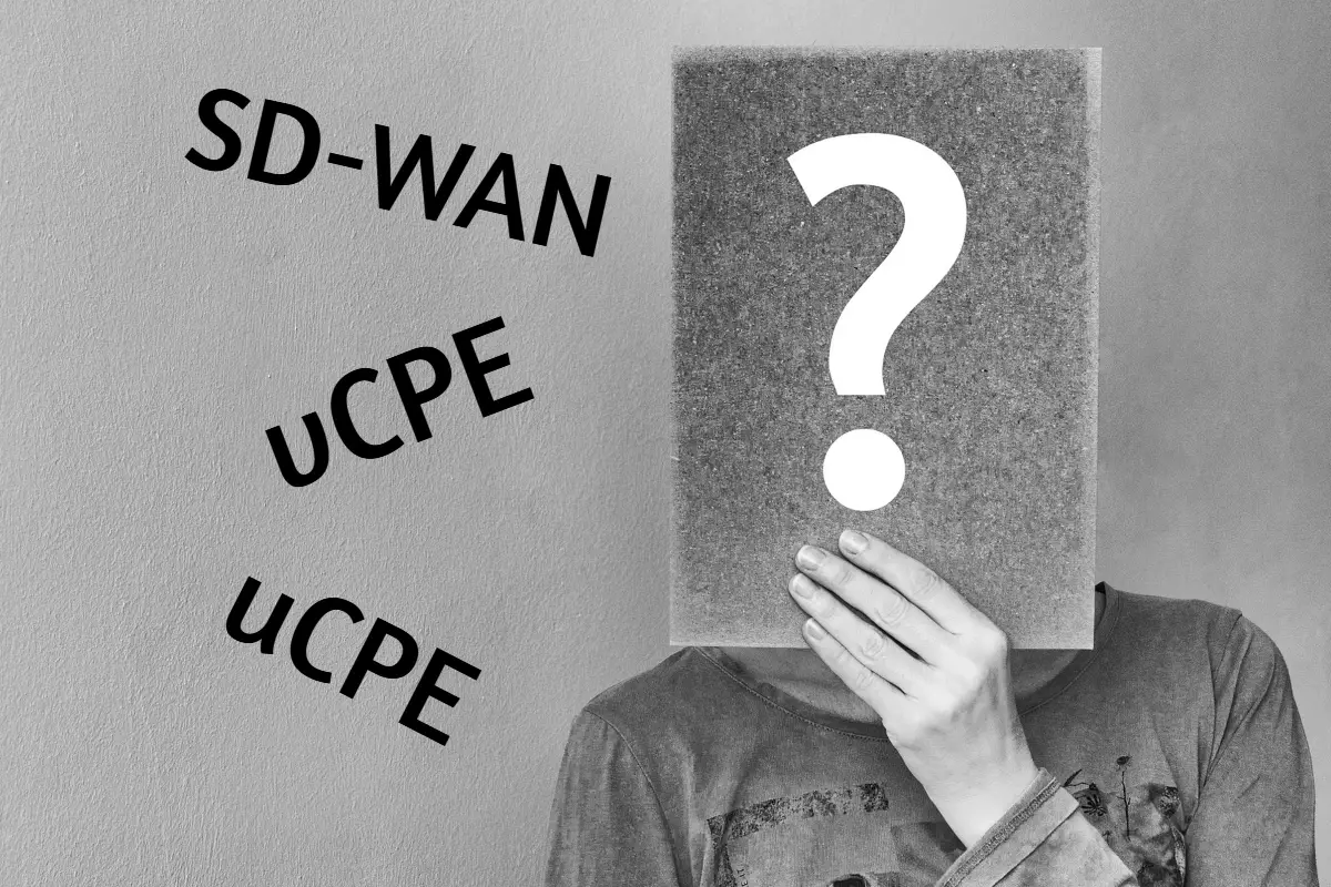 SD-WAN vs uCPE vs vCPE- The Simple Guide